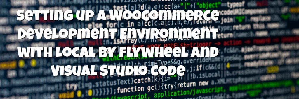 Setting up a Woocommerce Development Environment with Local by Flywheel and Visual Studio Code ...