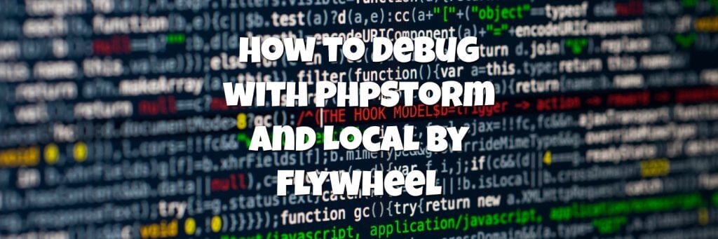 How To Debug With Phpstorm And Local By Flywheel Hard Working Nerd