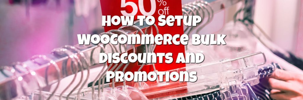 How to Setup WooCommerce Bulk Discounts and Promotions - Hard Working Nerd